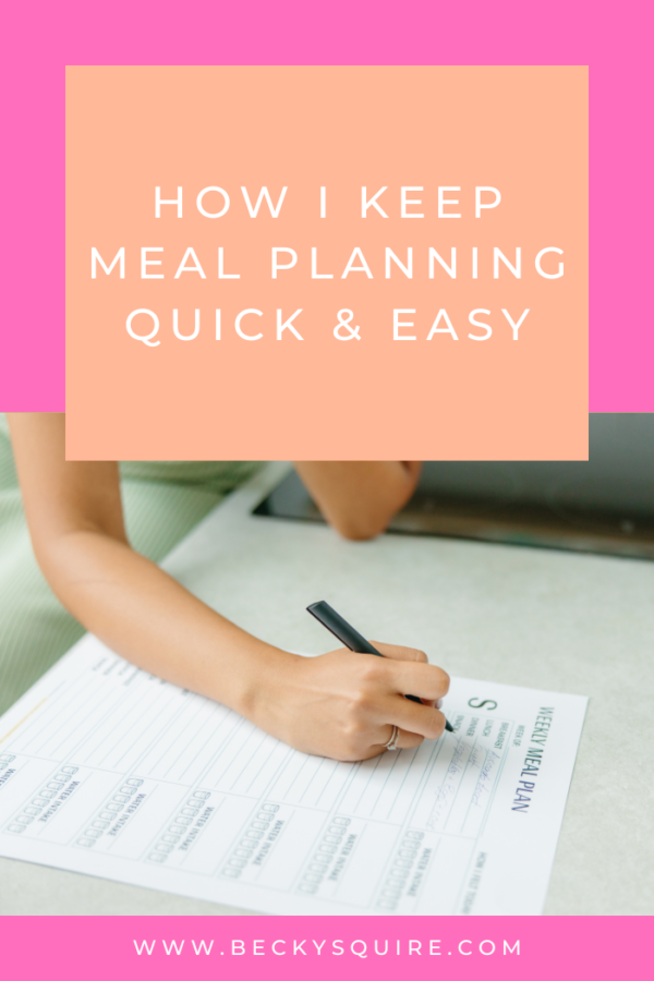How I Keep Meal Planning Quick and Easy - Becky Squire