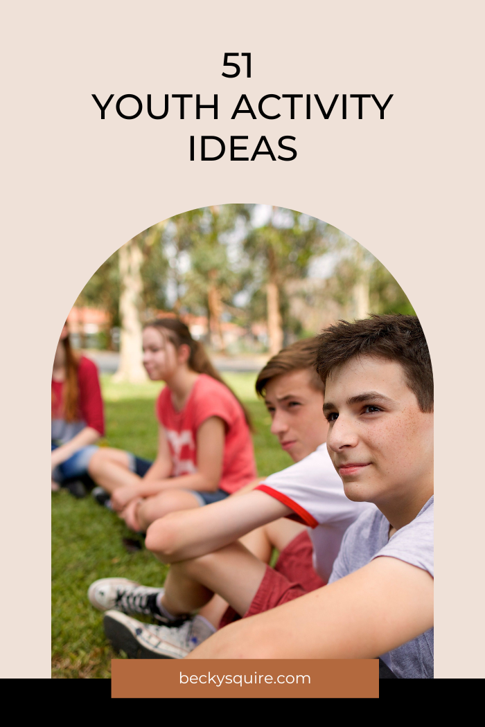 51 Youth Activity Ideas - Becky Squire
