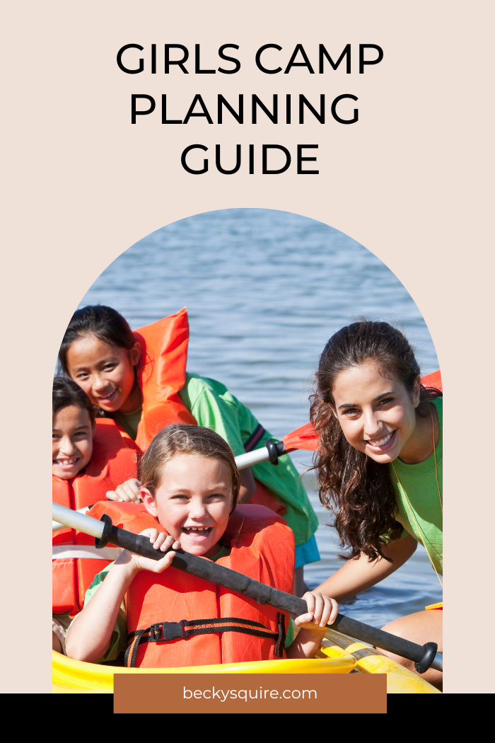 Girls Camp Planning Guide - Becky Squire