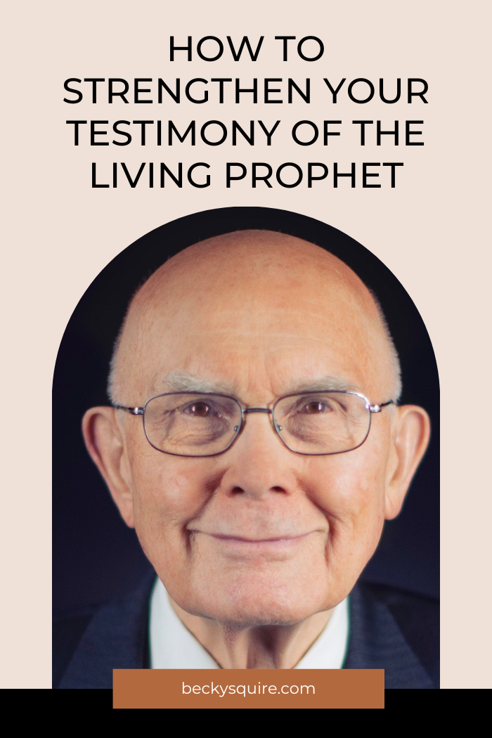 How to Strengthen Your Testimony of the Living Prophet - Becky Squire